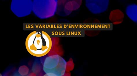 Les Variables Denvironnement Sous Linux