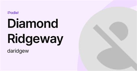 Diamond Ridgeway Daridgew Profile Padlet