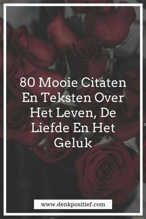 80 Mooie Citaten En Teksten Over Het Leven De Liefde En Het Geluk Mooie Citaten Citaten