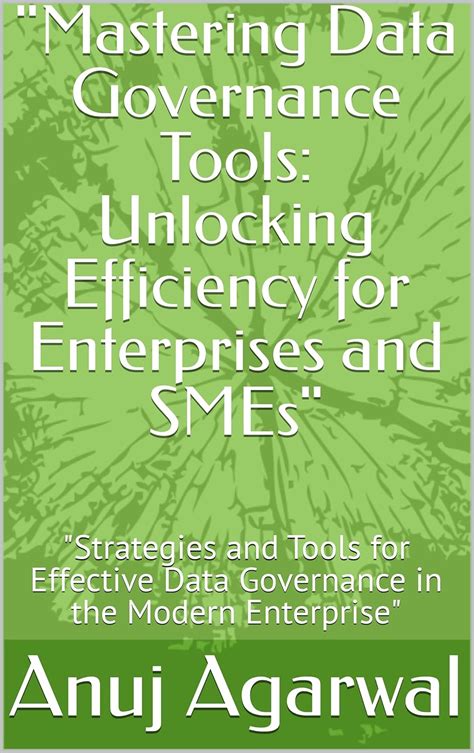 Mastering Data Governance Tools Unlocking Efficiency For Enterprises And Smes Strategies