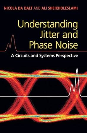 Understanding Jitter And Phase Noise A Circuits And Systems Perspective Amazon Co Uk Da Dalt