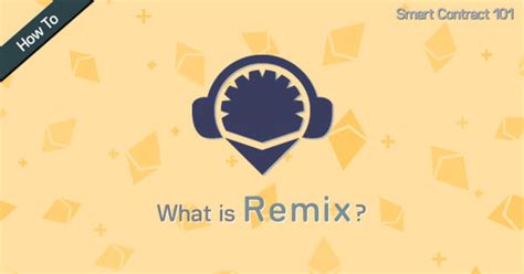 Smart Contract 101 What Is Remix Blockchain News