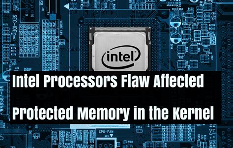 Intel Processors Kernel Vulnerability Affected Protected Memory In Kernel