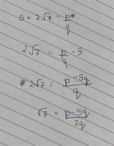 show that 5 2 root 7 is any rational number but root 7 is given to be