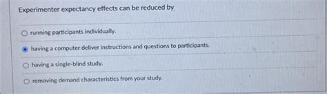 Solved Experimenter Expectancy Effects Can Be Reduced By