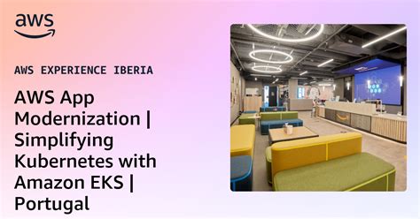 Aws App Modernization Simplifying Kubernetes With Amazon Eks Portugal