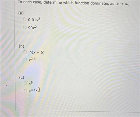 Solved In Each Case Determine Which Function Dominates As