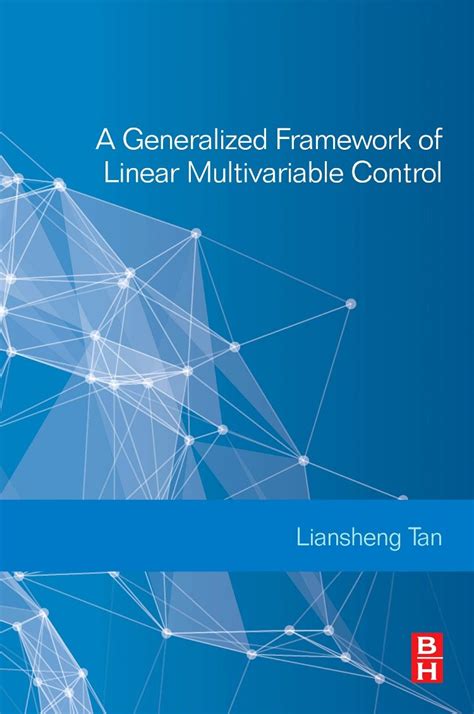 A Generalized Framework Of Linear Multivariable Control Tan Liansheng 9780081019467 Amazon