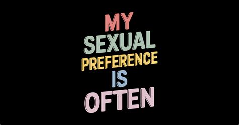 My Sexual Preference Is Often My Sexual Preference Is Often Sticker