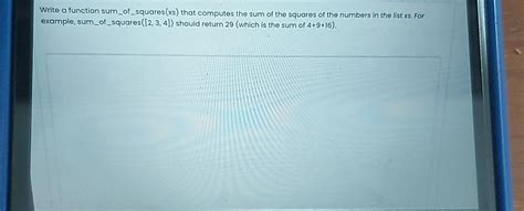Solved Write A Function Sumofsquaresxs That Computes The