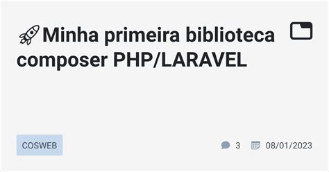 🚀minha Primeira Biblioteca Composer Phplaravel · Cosweb · Tabnews