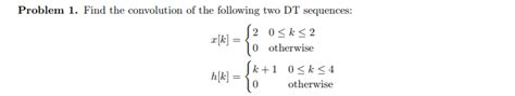 Solved Problem Find The Convolution Of The Following Two Chegg