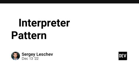 🎶 interpreter pattern dev community