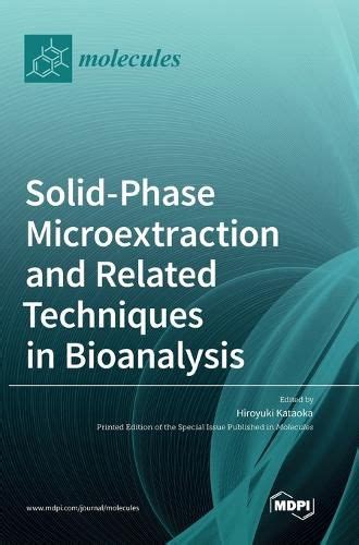 Solid Phase Microextraction And Related Techniques In Bioanalysis