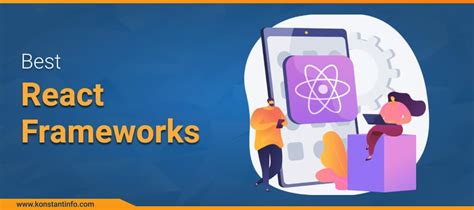 Best React Frameworks For Building Robust And Intuitive User Interfaces