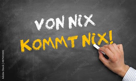 Von Nix kommt nix! Stock-Foto | Adobe Stock