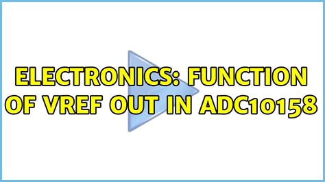 Electronics Function Of Vref Out In Adc10158 Youtube