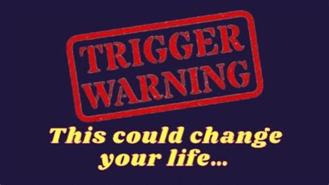 Why Getting Triggered Might Be The Best Thing That Ever Happened To You