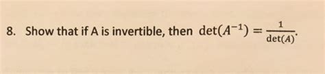 Solved Show That If A Is Invertible Then Det A Chegg