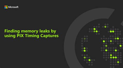 tutorial finding memory leaks by using pix timing captures