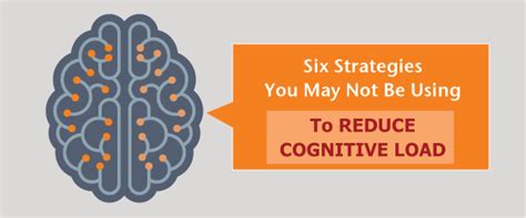 Six Strategies You May Not Be Using To Reduce Cognitive Load