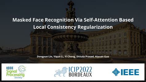 Masked Face Recognition Via Self Attention Based Local Consistency Regularization Ieee