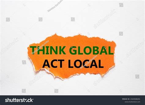 Think Global Act Local Symbol Torn Stock Photo 2324508201 Shutterstock