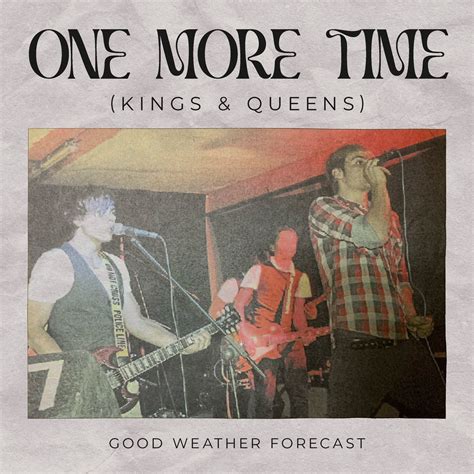 Good Weather Forecast Releases One More Time Kings And Queens Path Megazinepath Megazine