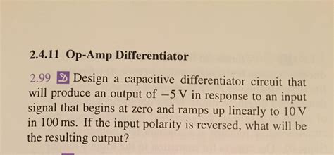 solved 2 4 11 op amp differentiator 2 99 d design a