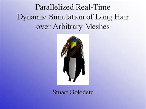 Parallelized Realtime Dynamic Simulation Of Long Hair Over