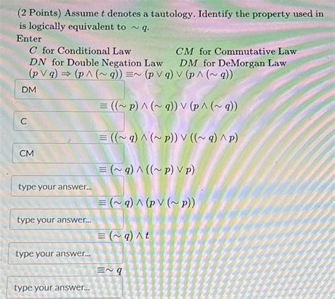 Solved Assume T ﻿denotes A Tautology Identify The Property