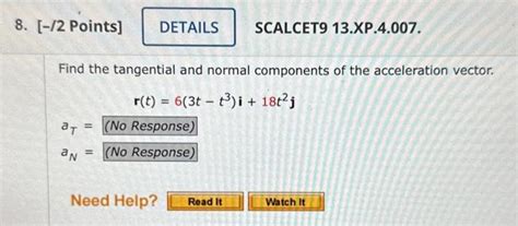 Solved Find The Tangential And Normal Components Of The
