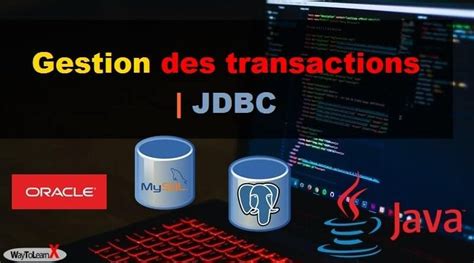 Gestion Des Transactions JDBC Java WayToLearnX