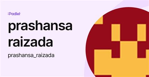 Prashansa Raizada Prashansaraizada Profile Padlet