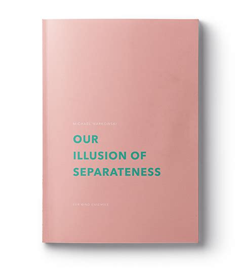 Our Illusion Of Separateness Michael Markowski