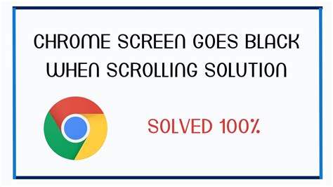 Chrome Screen Goes Black When Scrolling Solution Youtube