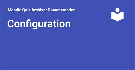 Configuration Moodle Quiz Archiver Documentation
