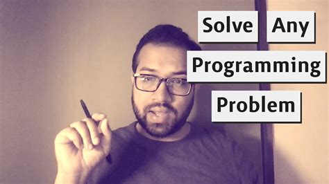 How To Solve Any Programming Problem Youtube