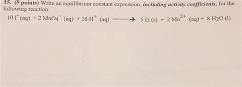 Solved Write An Equilibrium Constant Expression Including Chegg Com