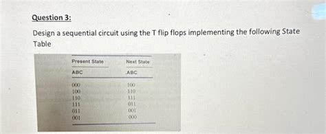 Solved Design A Sequential Circuit Using The T Flip Flops