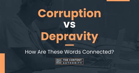 Corruption Vs Depravity How Are These Words Connected