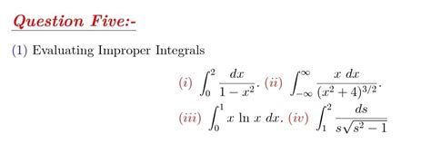 Solved Question Five:- (1) Evaluating Improper Integrals dx | Chegg.com