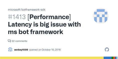 Performance Latency Is Big Issue With Ms Bot Framework · Issue 1413
