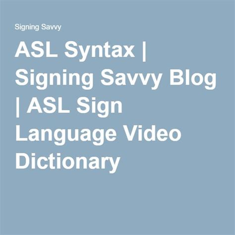 Asl Syntax Signing Savvy Blog Asl Sign Language Video Dictionary