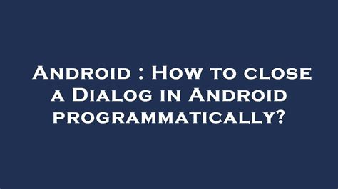 Android How To Close A Dialog In Android Programmatically Youtube