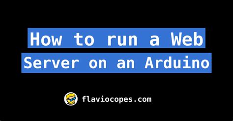 How To Run A Web Server On An Arduino