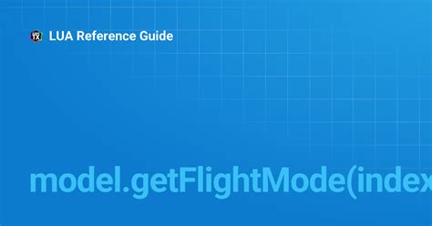 Modelgetflightmodeindex Lua Reference Guide