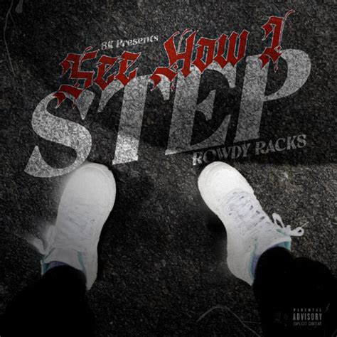 Stream See How I Step By Rowdy Racks Listen Online For Free On Soundcloud