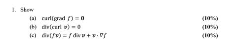Solved Show A Curl Gradf B Curl V C Chegg
