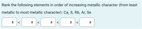 Solved Rank The Following Elements In Order Of Increasing